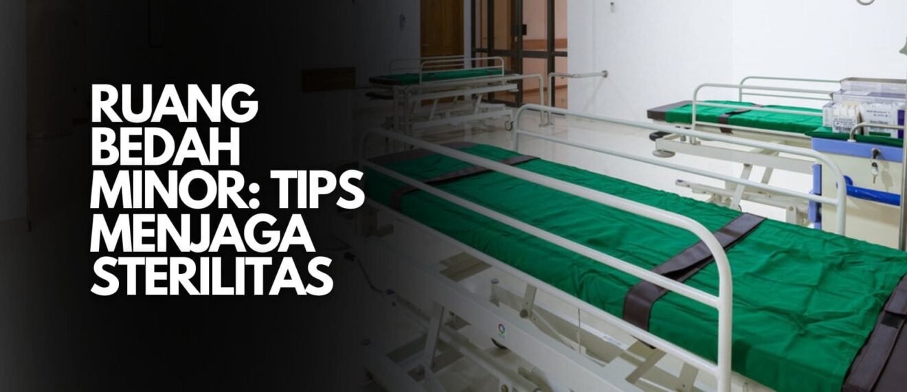 RUANG BEDAH MINOR: TIPS MENJAGA STERILITAS